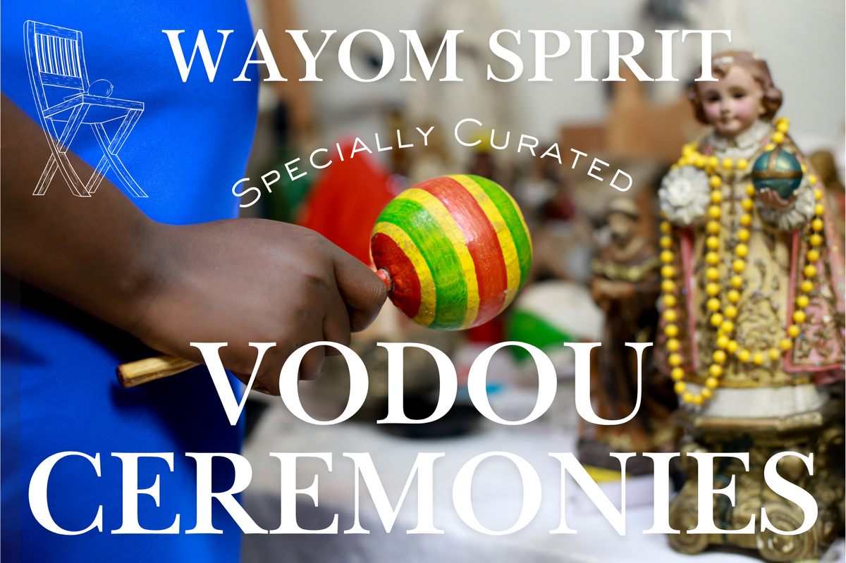 Curated Vodou Ceremonies – Wayom